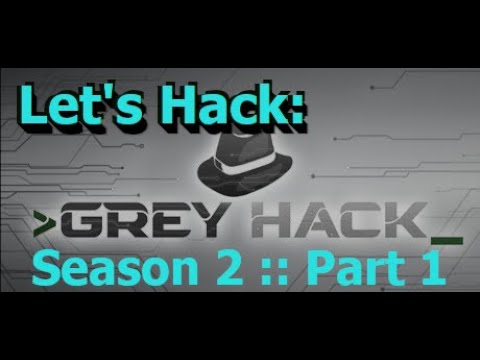 Let's Play/Hack: Grey Hack {Season_2; Part_1;} - YouTube