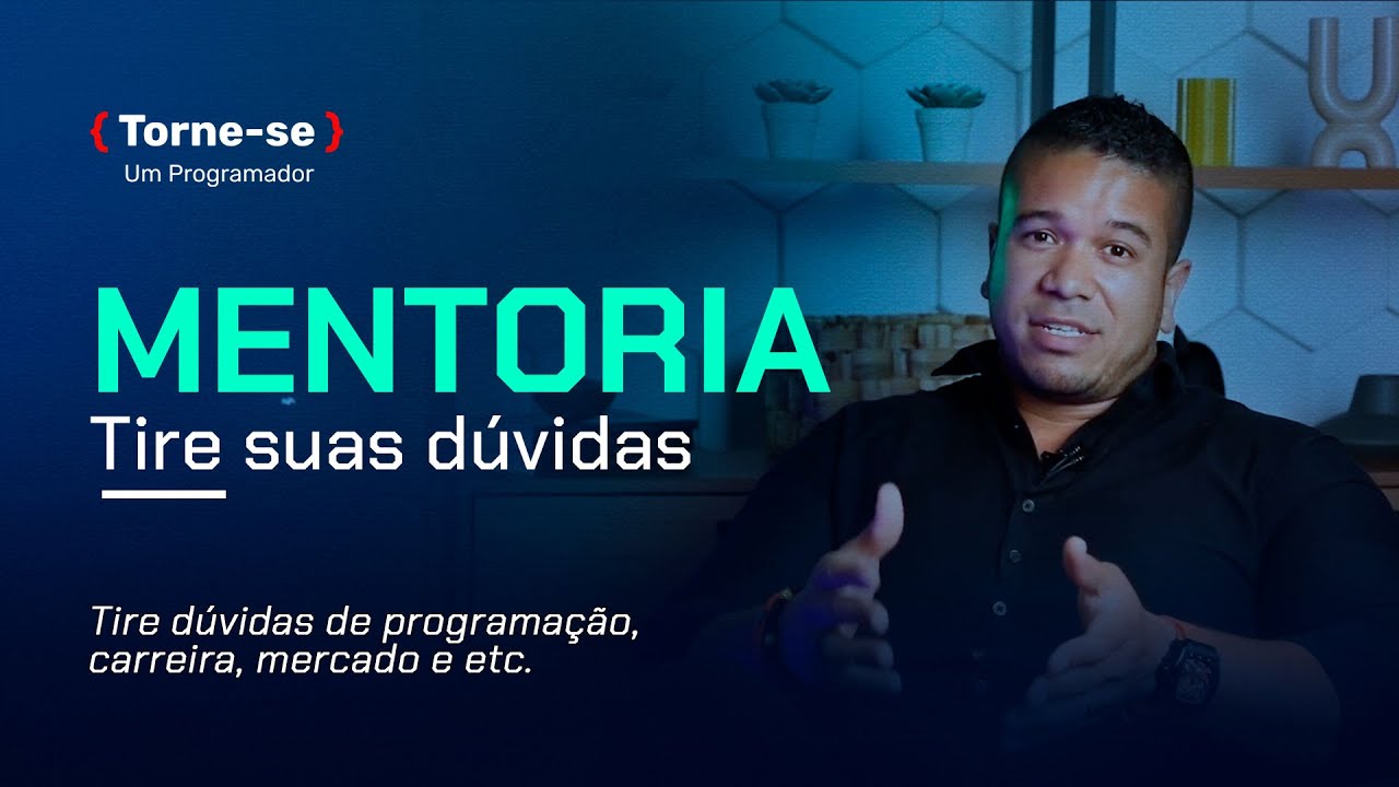 MENTORIA, TIRE SUAS DÚVIDAS - TORNE-SE UM PROGRAMADOR - YouTube