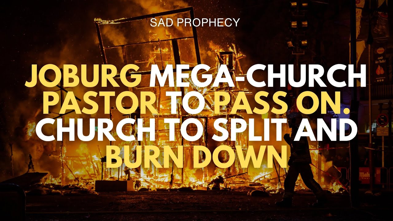 SAD PROPHECY | JOBURG MEGA-CHURCH PASTOR TO PASS ON. CHURCH TO SPLIT ...