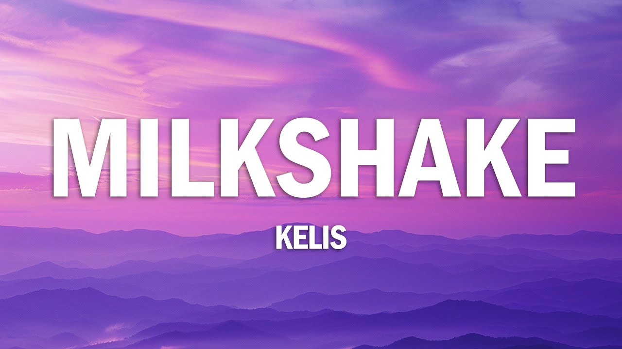 Kelis - Milkshake (Lyrics) - YouTube