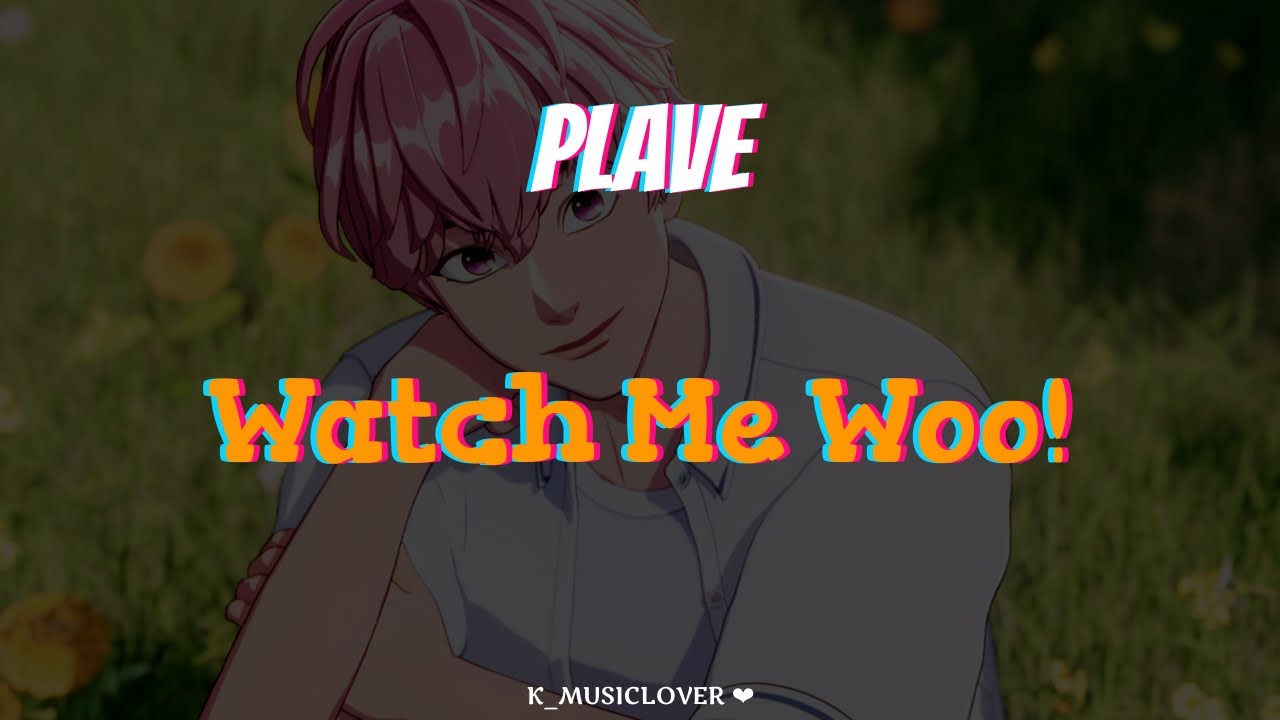 Plave 플레이브 Watch Me Woo TraduÇÃo Youtube
