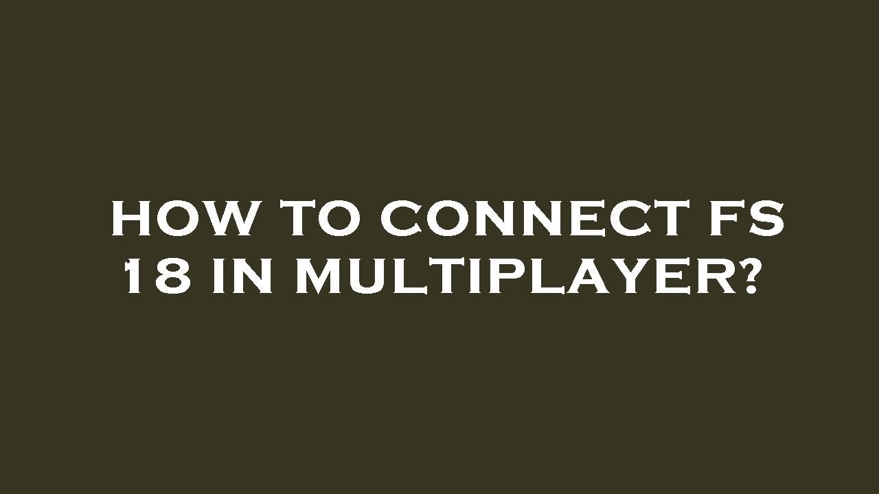 How to connect fs 18 in multiplayer? - YouTube
