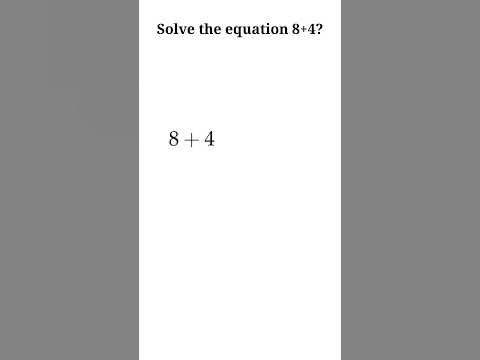 Solve 8+4 - YouTube