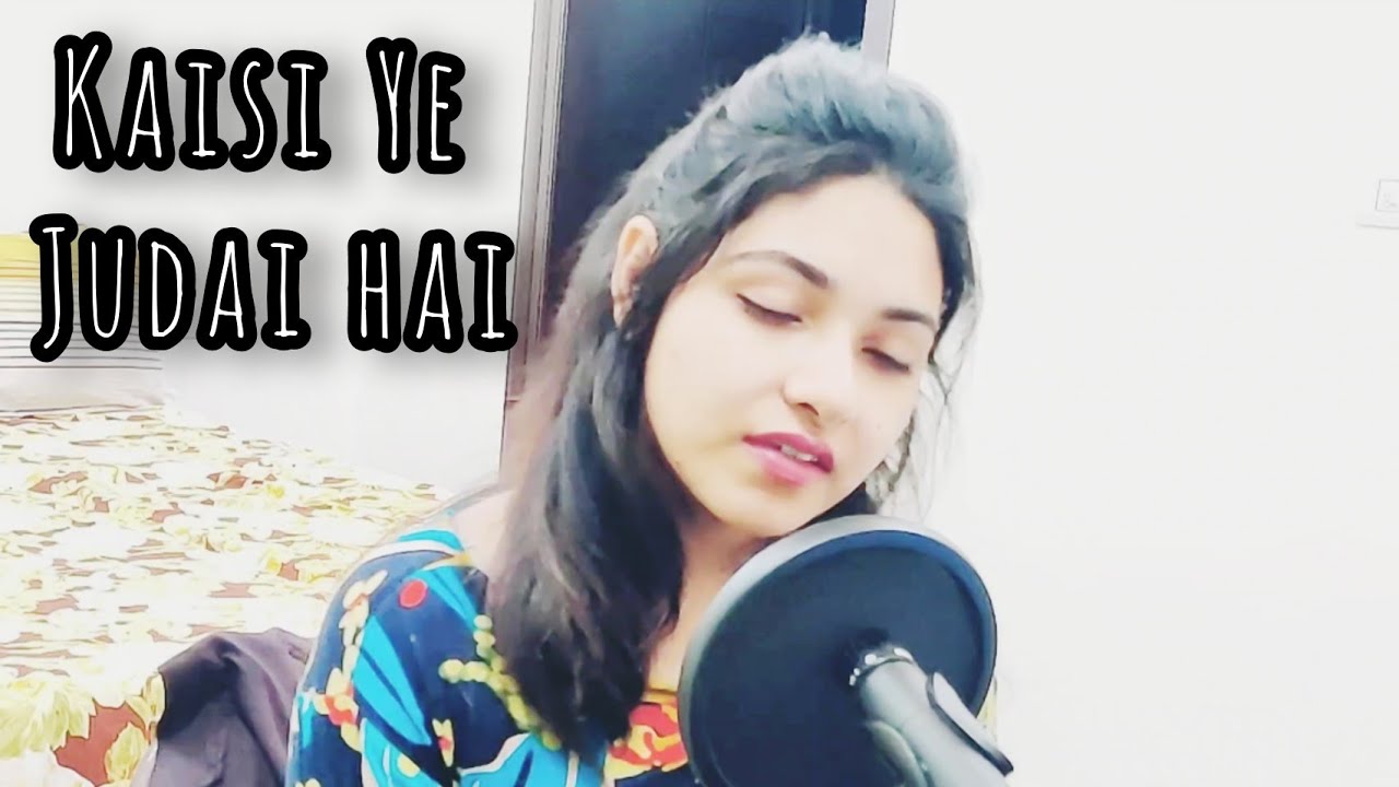 Kaisi ye judai hai | Female version | Judai female cover | Apurva Sethi ...