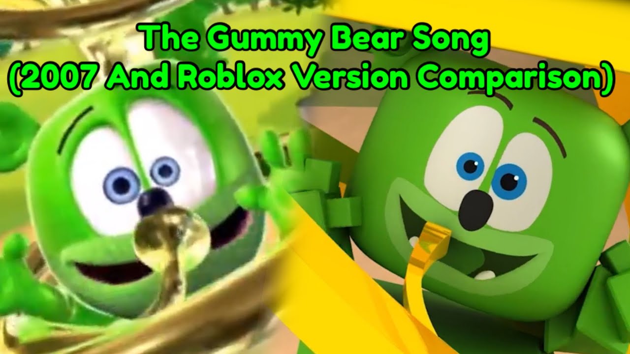 The Gummy Bear Song (2007 And Roblox Version Comparison) - YouTube