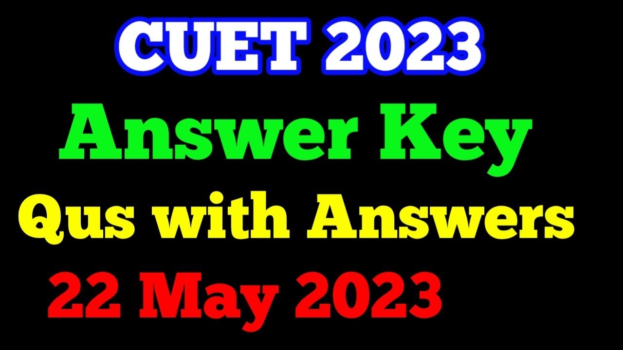 CUET Answer Key 22 May 2023. CUET UG 22 May 2023 Answer Key Slot 1 ...
