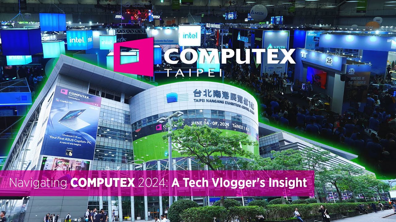 Navigating COMPUTEX 2024: A Tech Vlogger's Insight - YouTube
