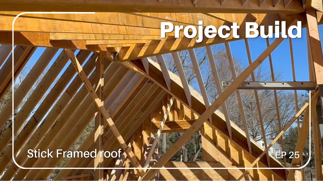 Project Build - Stick Framed roof - EP25 - YouTube