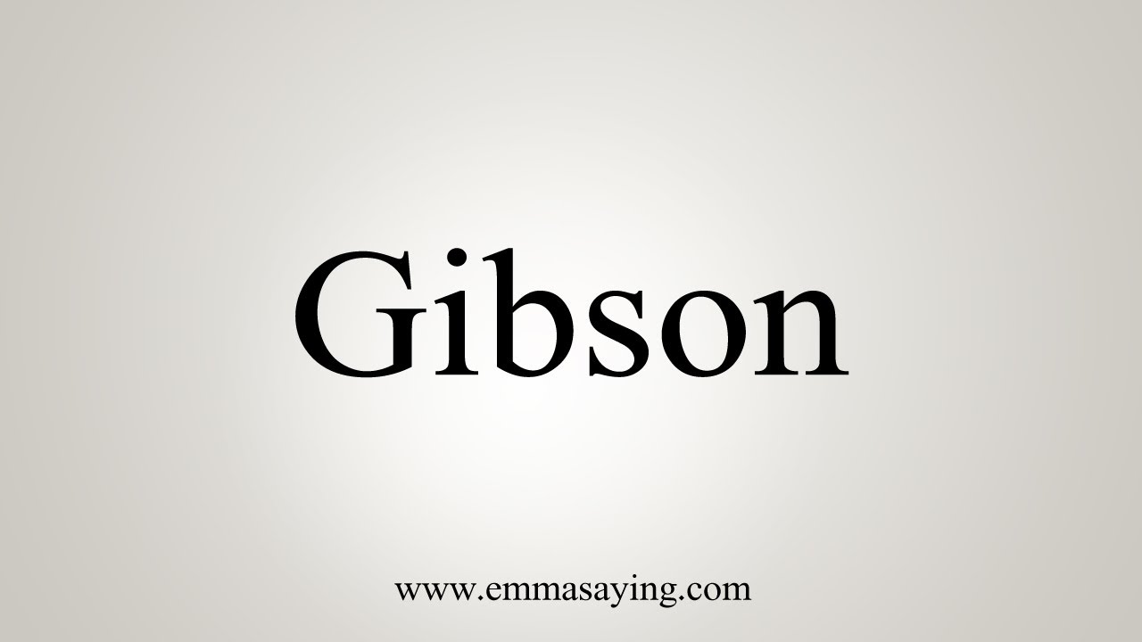 How To Say Gibson - YouTube
