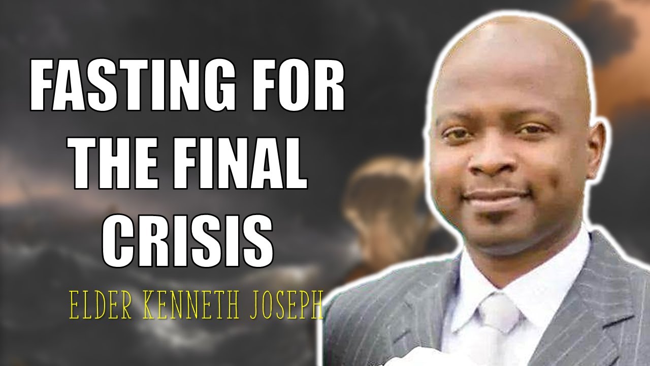 Fasting For the Final Crisis // Elder Kenneth Joseph // Faith SDA ...