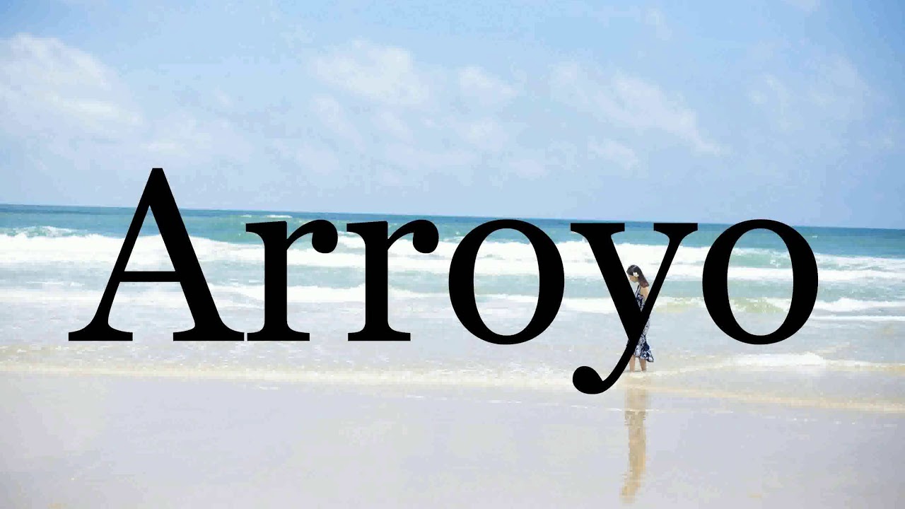 How To Pronounce Arroyo🌈🌈🌈🌈🌈🌈Pronunciation Of Arroyo - YouTube