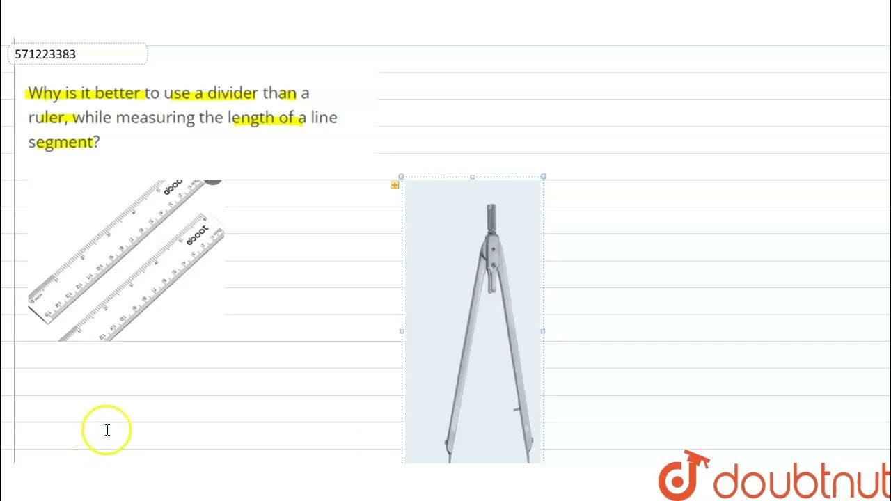 Why is it better to use a divider than a ruler,while measuring the length of a line segment? | 6 ...