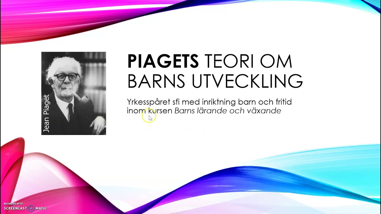 Piagets teori om barns utveckling - yrkesspåret sfi "Barns lärande och ...