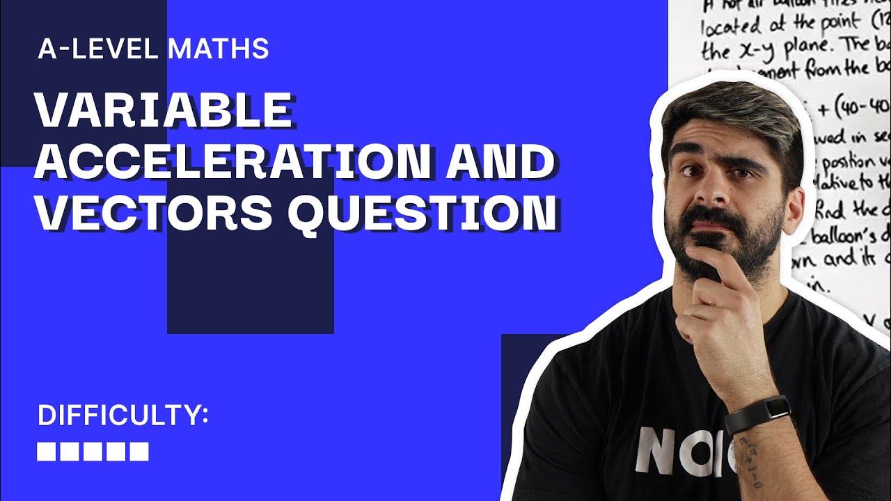 4/5 Difficulty Variable Acceleration and Vectors Question | A Level Maths - YouTube