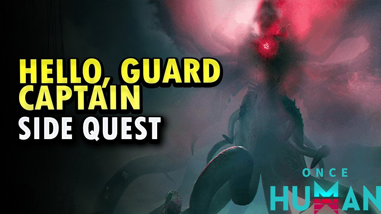 Hello Guard Captain Side Quest Once Human - YouTube