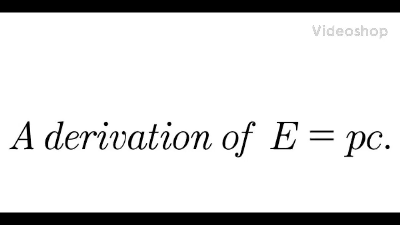 A derivation of E=pc - YouTube
