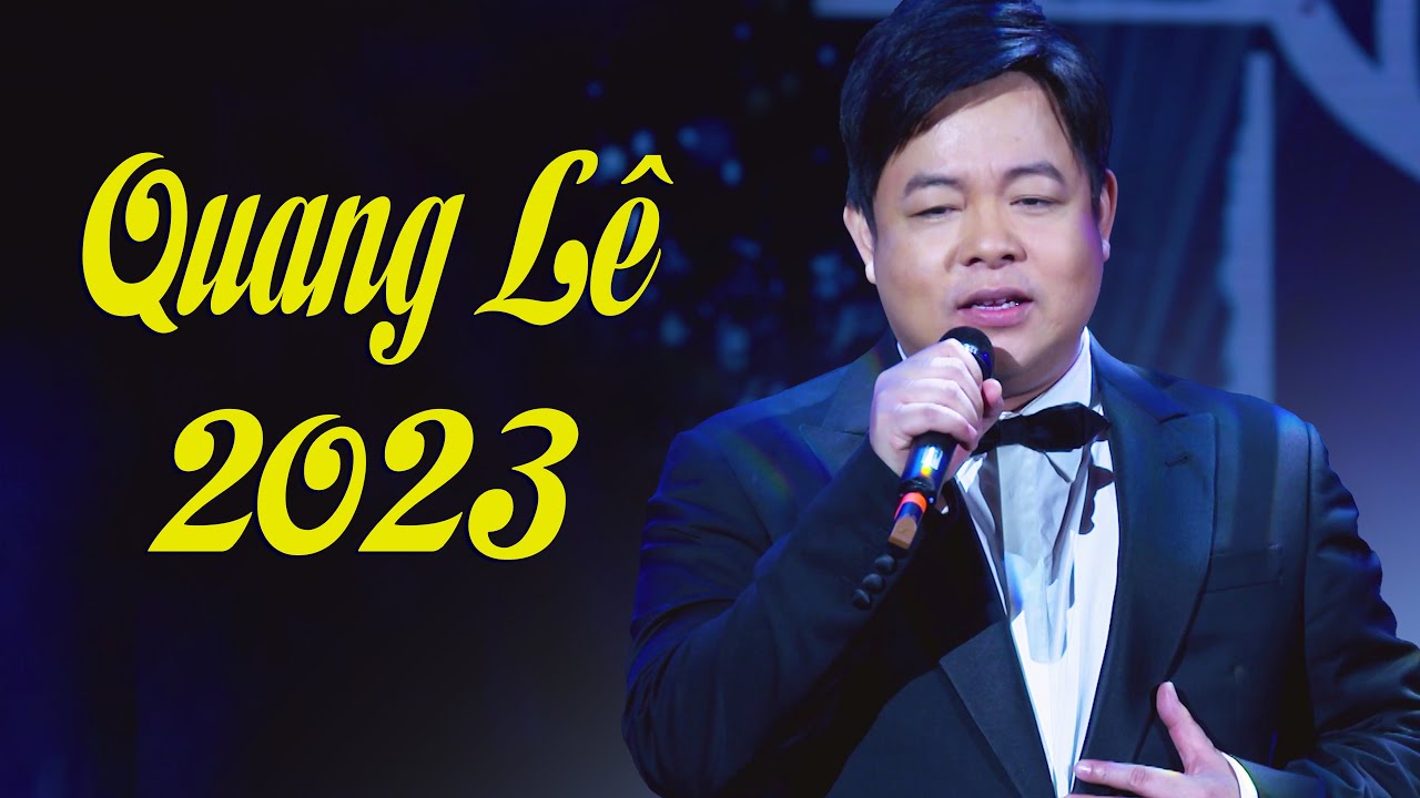 Quang Lê - Tuyển Tập Những Ca Khúc Hay Mới Nhất Của Quang Lê 2023 - YouTube