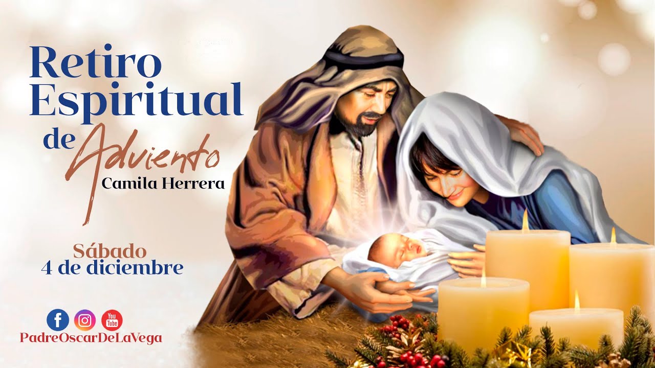 RETIRO ESPIRITUAL DE ADVIENTO CON CAMILA HERRERA - PadreOscarDeLaVega ...