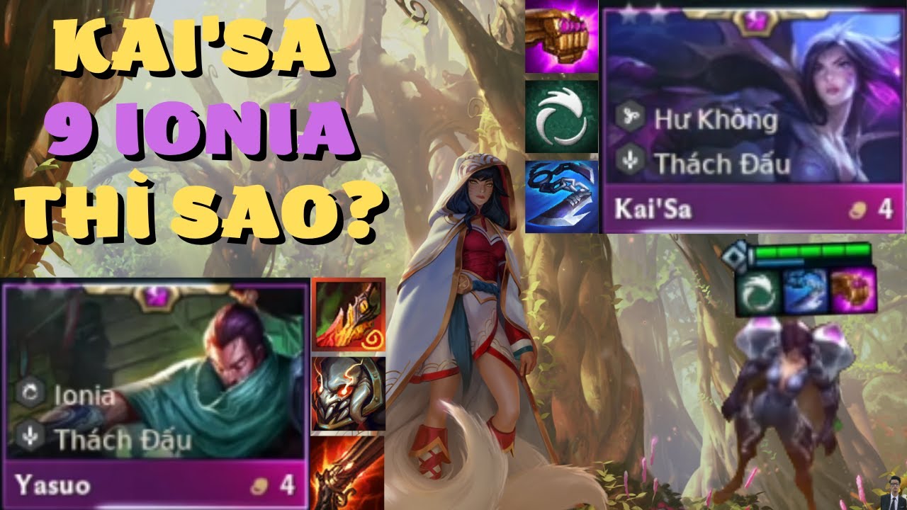 SONG SÁT ĐẤNG YASUO & KAI'SA: 9 IONIA + 4 THÁCH ĐẤU SIÊU HOT META ĐTCL 9.0 | VN Long Phi TFT ...