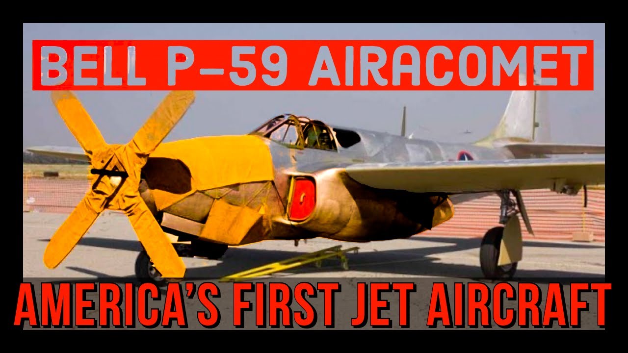 The Bell P-59 Airacomet | Americas first jet aircraft (Redux) - YouTube