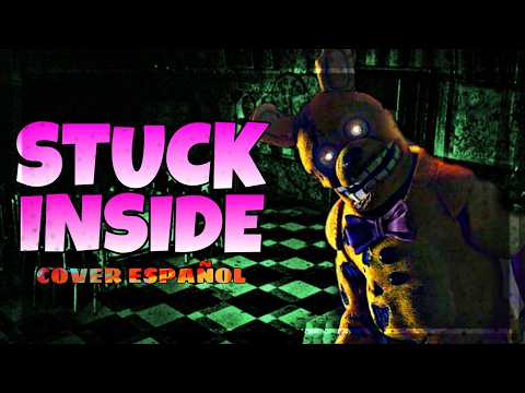 "Stuck Inside" FNAF SONG [COVER ESPAÑOL] I ZINCcovers - YouTube