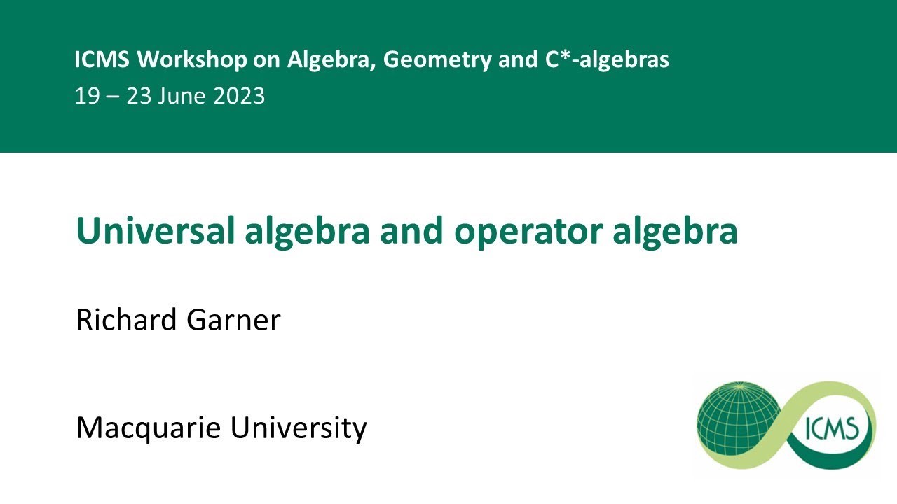 Universal algebra and operator algebra, Richard Garner - 19/06/23 - YouTube