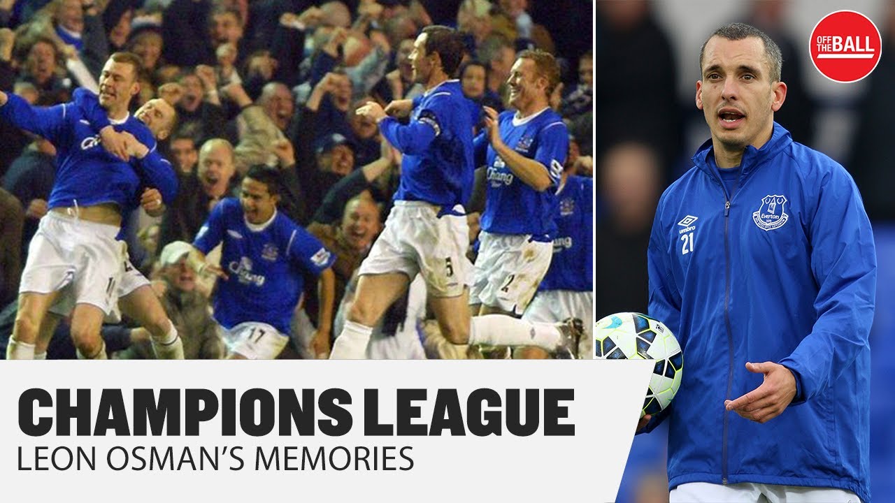 CHAMPIONS LEAGUE | Kevin Kilbane & Leon Osman | When Everton took on ...