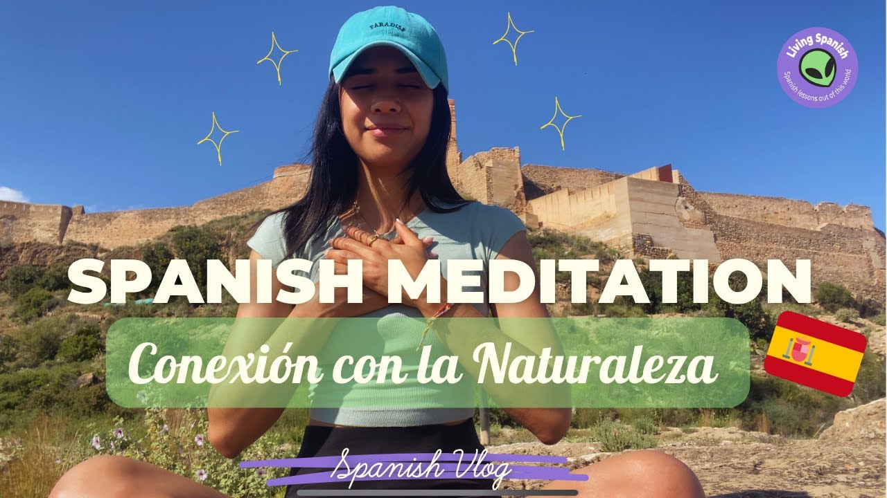 SPANISH MEDITATION to learn SPANISH 🧘🏾‍♀️🇪🇸 [A1-A2] | CONNECTION WITH ...