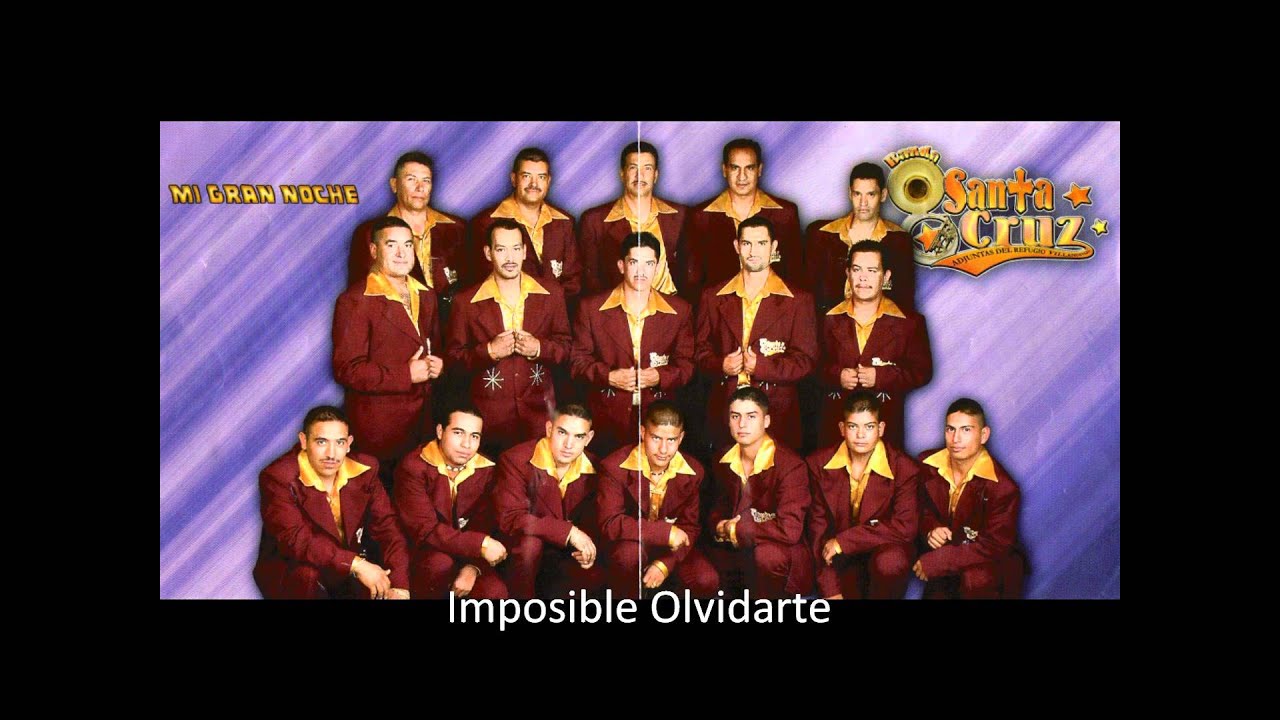 Imposible Olvidarte-Banda Santa Cruz Villanueva Zacatecas - YouTube