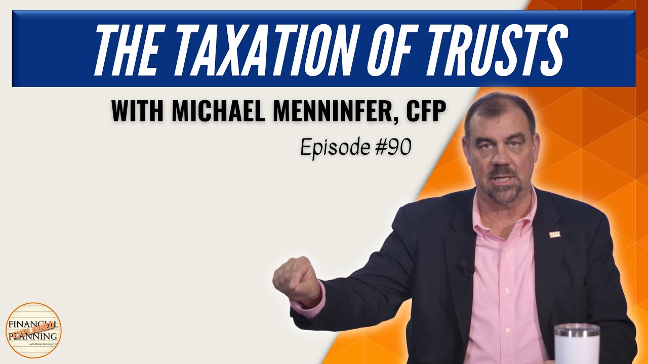 The Taxation of Trusts with Michael Menninger, CFP - YouTube