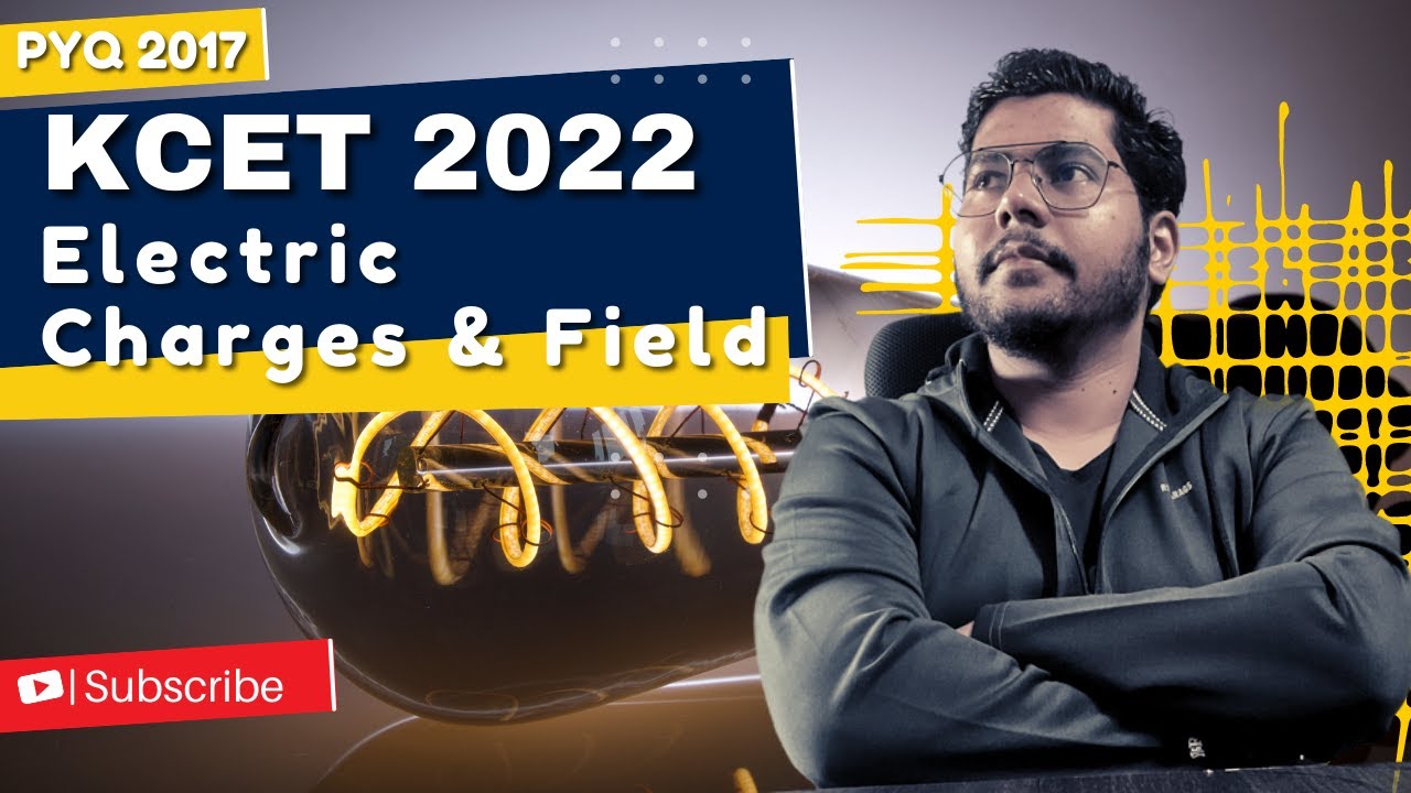 ELECTRIC CHARGES FIELD PHYSICS PART 2 KCET 2022 HOW TO GET PREVIOUS ELECTRIC CHARGES FIELD PHYSICS PART 2 KCET 2022 HOW TO GET PREVIOUS