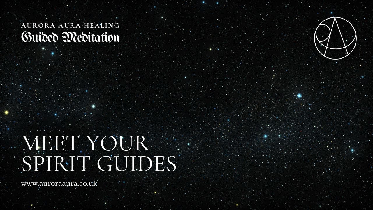 Guided Meditation to Meet Your Spirit Guides by Aurora Aura - YouTube