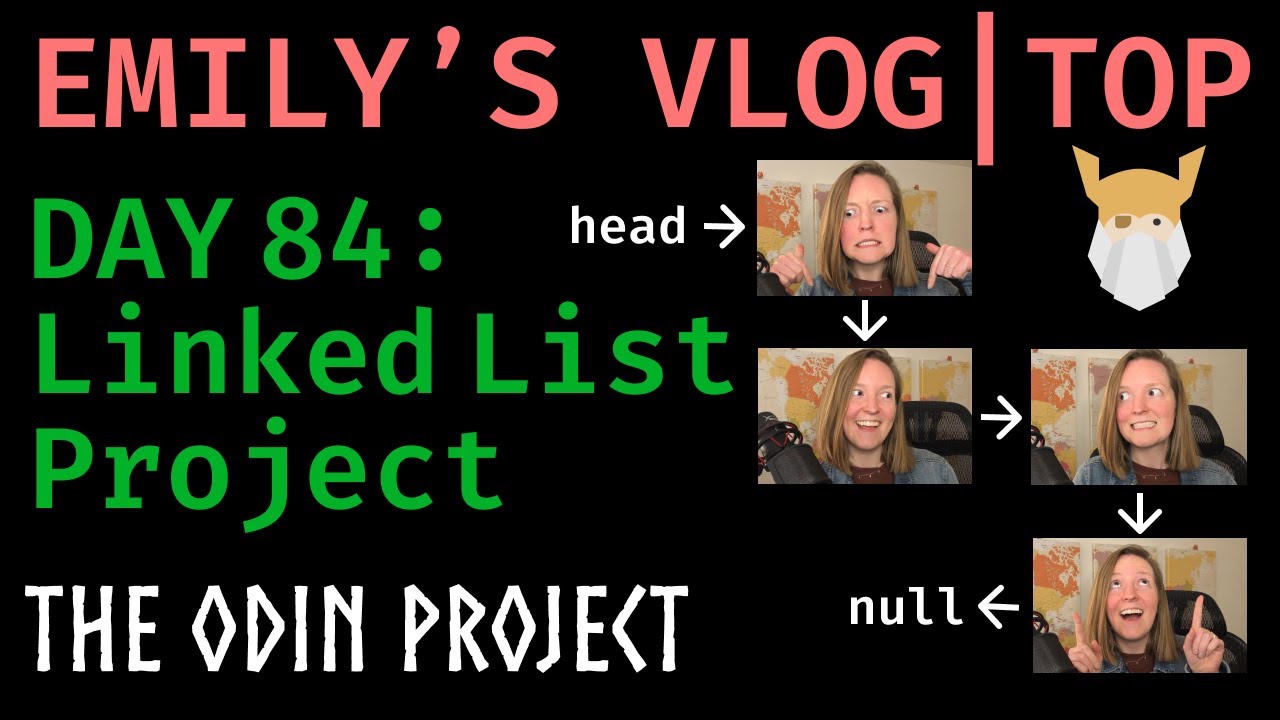 Emilys Vlog Day 84 Linked List Project The Odin Project Women In Tech Youtube