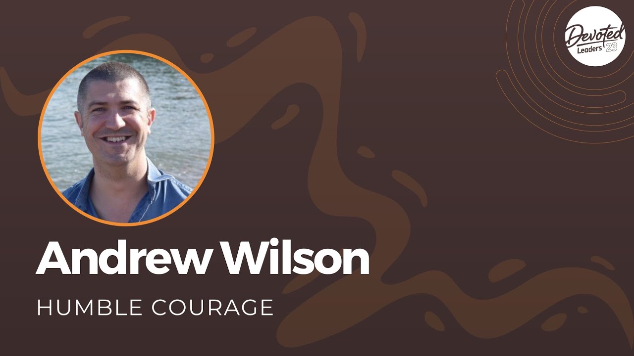 Main Session 7 - Humble Courage - Andrew Wilson - YouTube