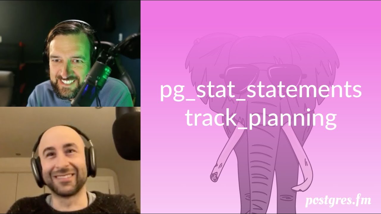 Pgstatstatements Trackplanning Postgresfm 125 Postgresql Postgres Podcast Youtube