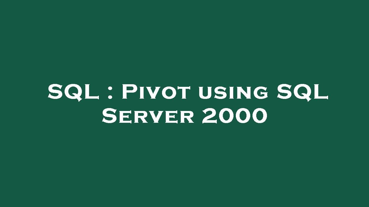 SQL : Pivot using SQL Server 2000 - YouTube