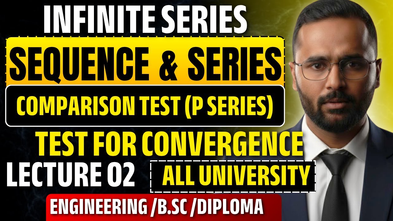 Sequence & Series|Infinite Series|Comparison Test|P Series|Lecture 02 ...