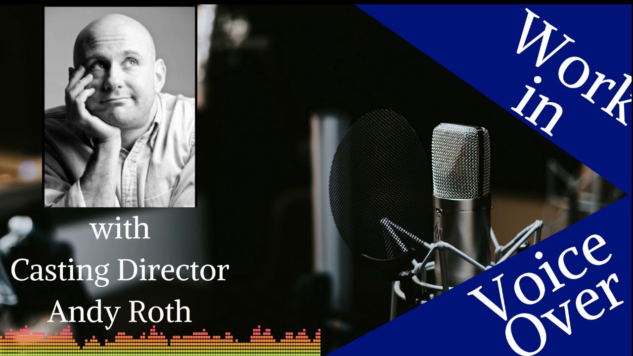 How to Work in Voice Over with Casting Director Andy Roth - YouTube