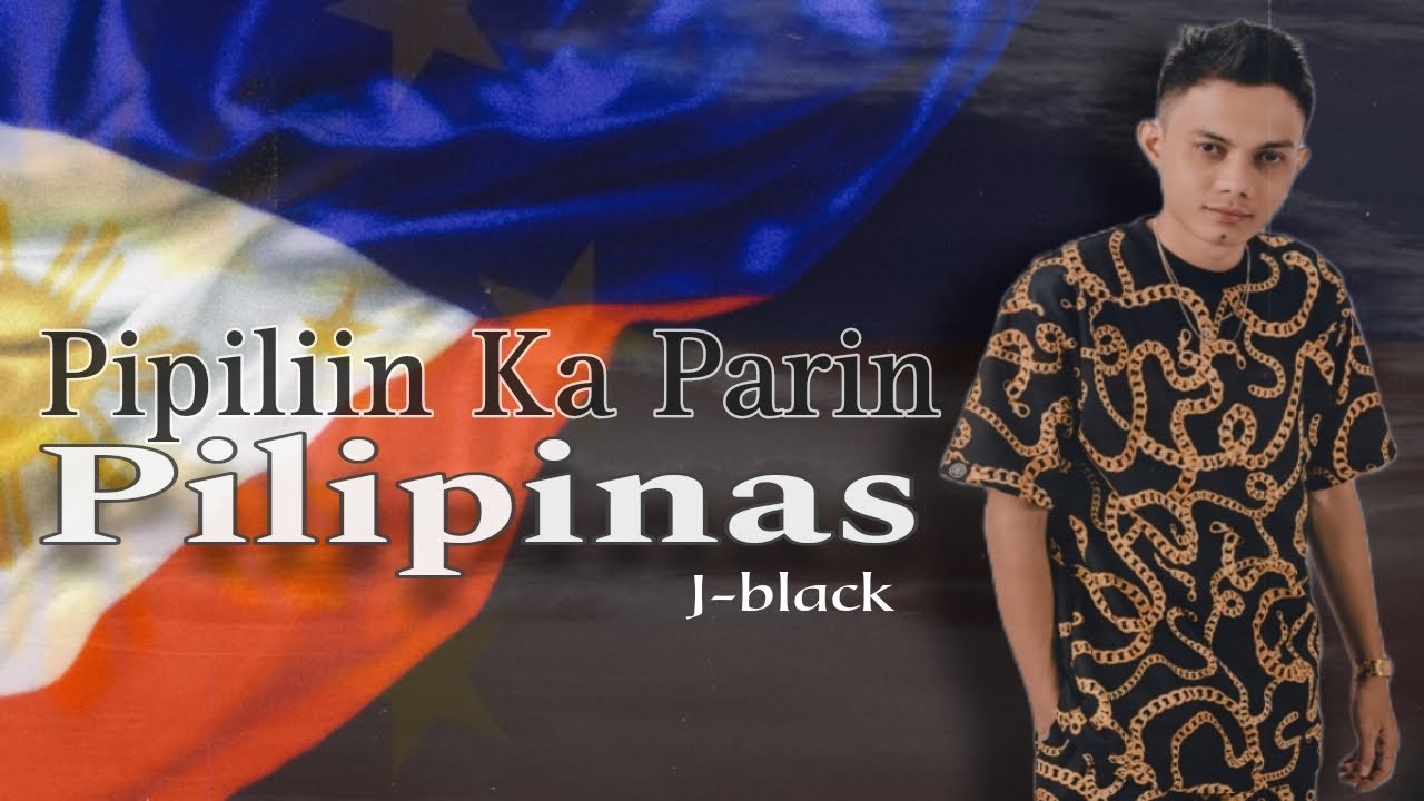 Pipiliin Ka Parin Pilipinas - J-black ( Lyrics Video ) - YouTube