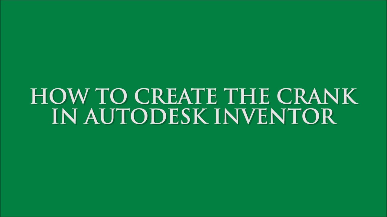 How to Create the Crank in Autodesk Inventor - YouTube