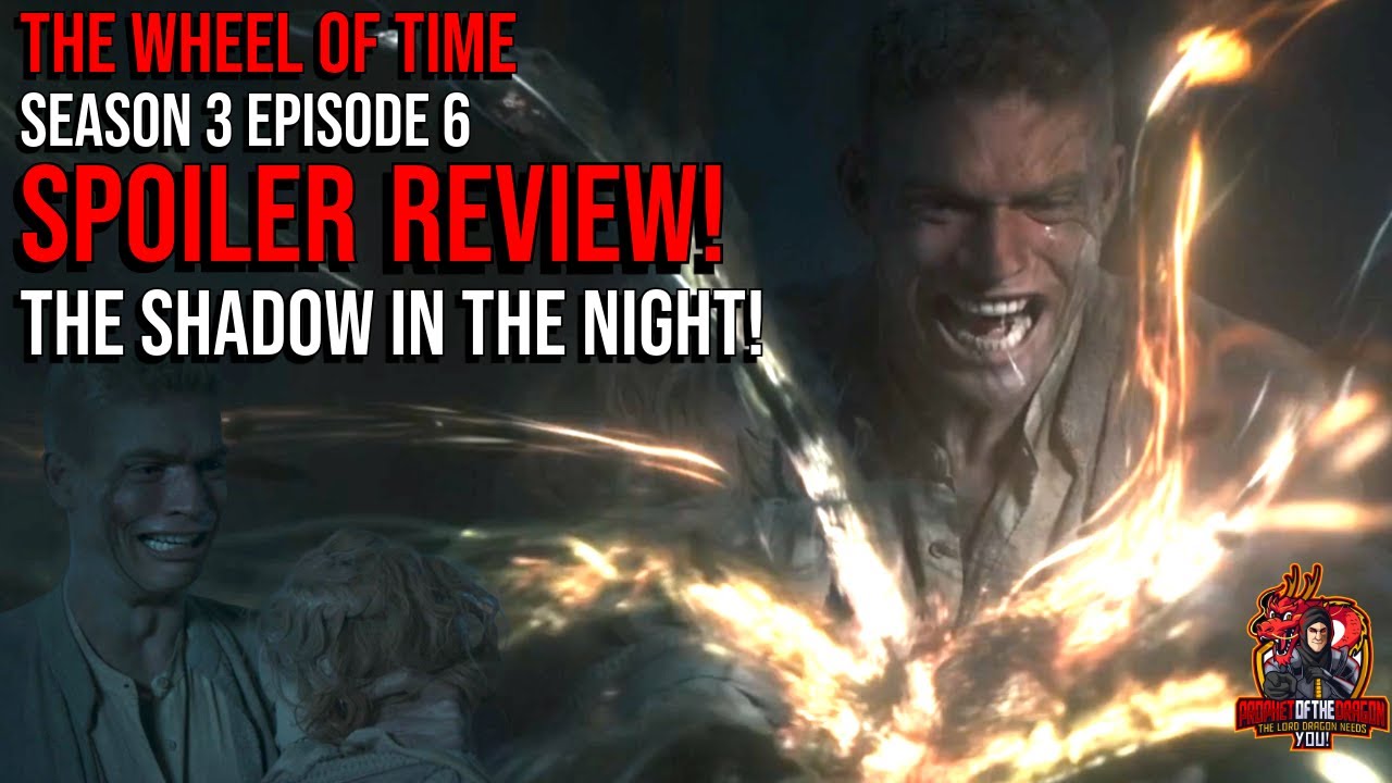 Wheel of Time S3 Ep. 6 The Shadow In The Night! LIVE SPOILER REVIEW ...