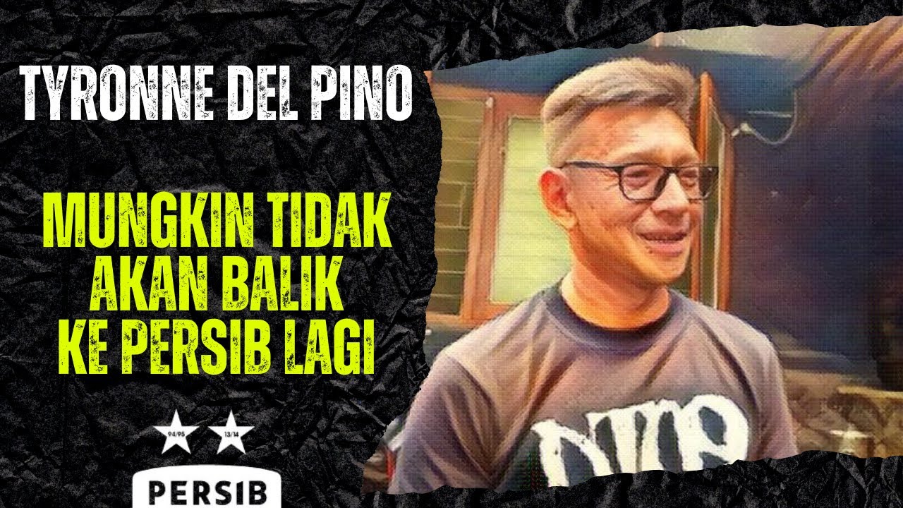 TYRONNE DEL PINO MUNGKIN TIDAK KEMBALI KE PERSIB LAGI - YouTube