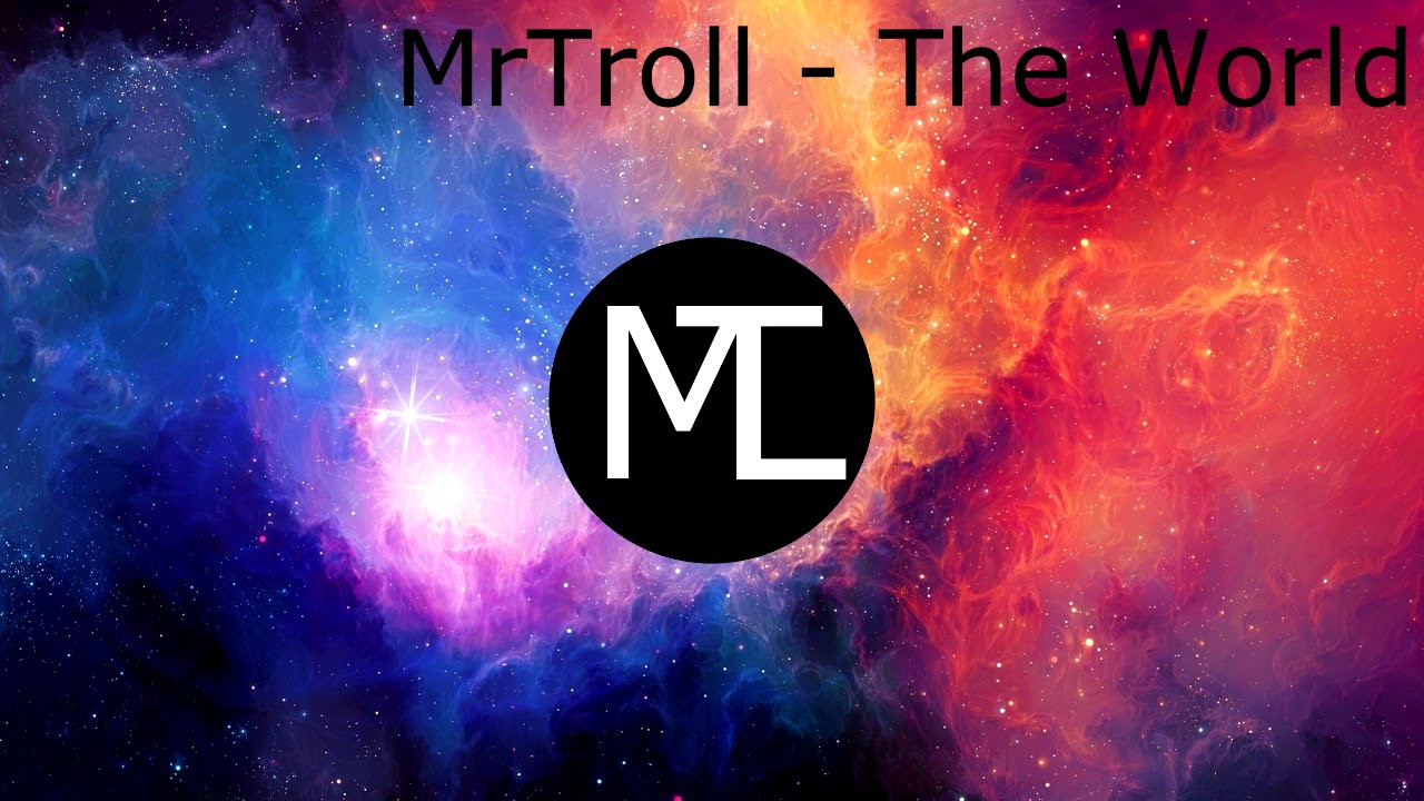 MrTroll - The World - YouTube