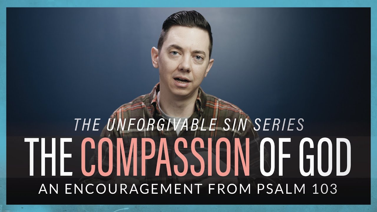 Have You Committed The Unpardonable Sin? An Encouragement From Psalm ...