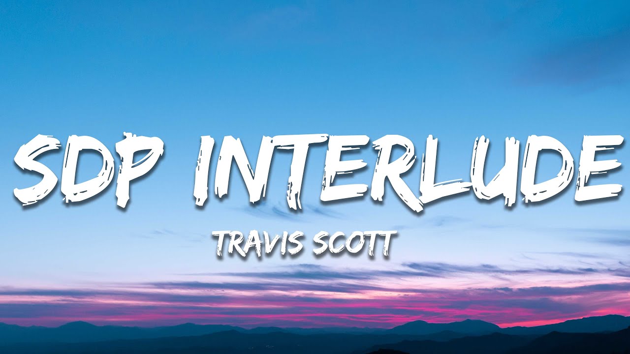 Travis Scott - SDP interlude (Lyrics) - YouTube