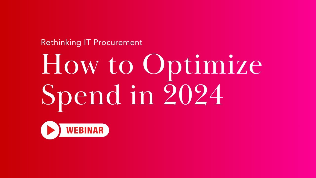 Rethinking IT Procurement | How to Optimize Spend in 2024 - YouTube