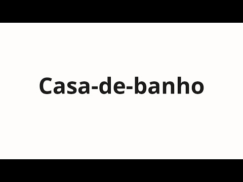 Casa-de-banho nasıl telaffuz edilir