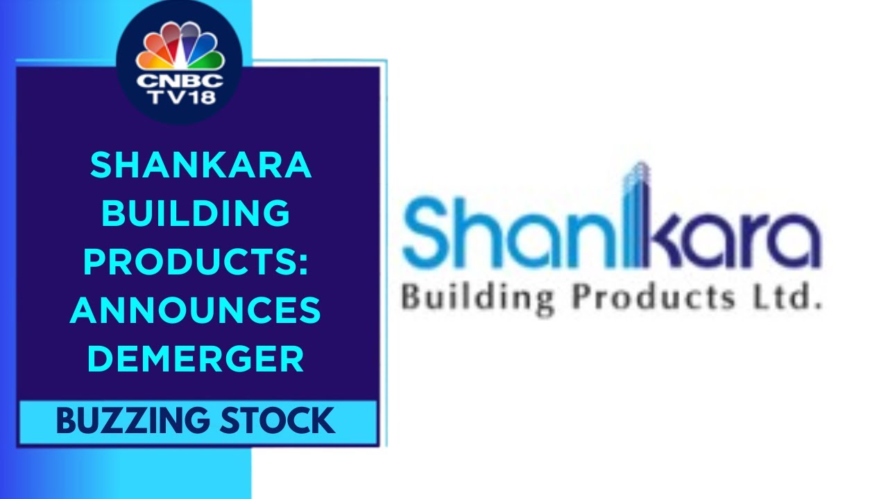 Shankara Building Products Surges After Announcing Demerger Of Its ...