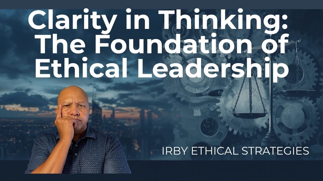 Clarity and Ethical Leadership - YouTube