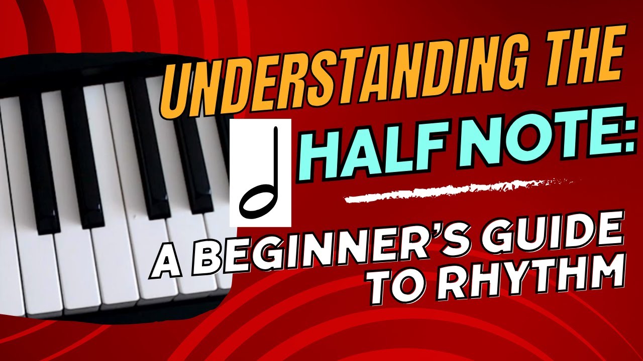 Understanding the Half Note: A Beginner’s Guide to Rhythm - YouTube